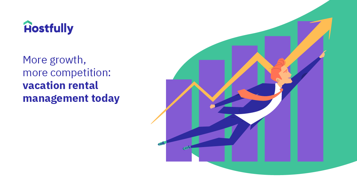 More Growth, More Competition: Vacation Rental Management Today - Hostfully